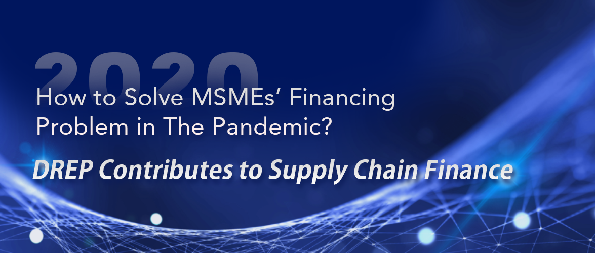 How to Solve MSMEs’ Financing Problem in The Pandemic? DREP Contributes ...