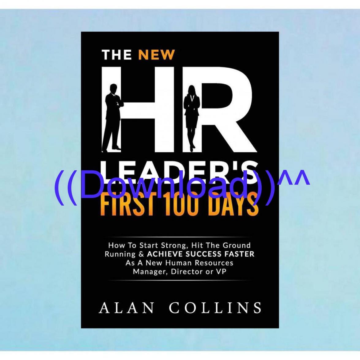 (EPUB/PDF)->DOWNLOAD The New HR Leader’s First 100 Days: How To Start Strong Hit The Ground ...