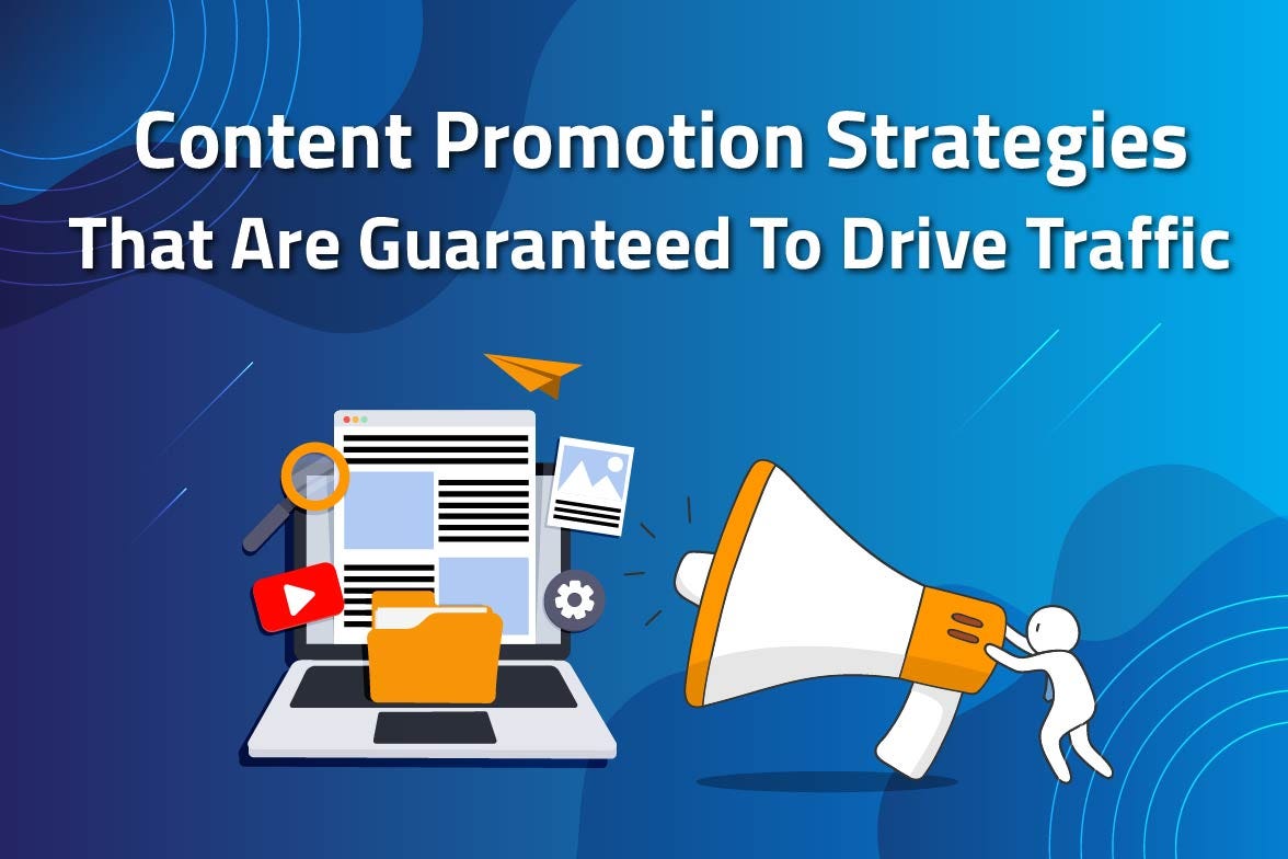 Content Promotion Strategies That Are Guaranteed To Drive Traffic | by ...