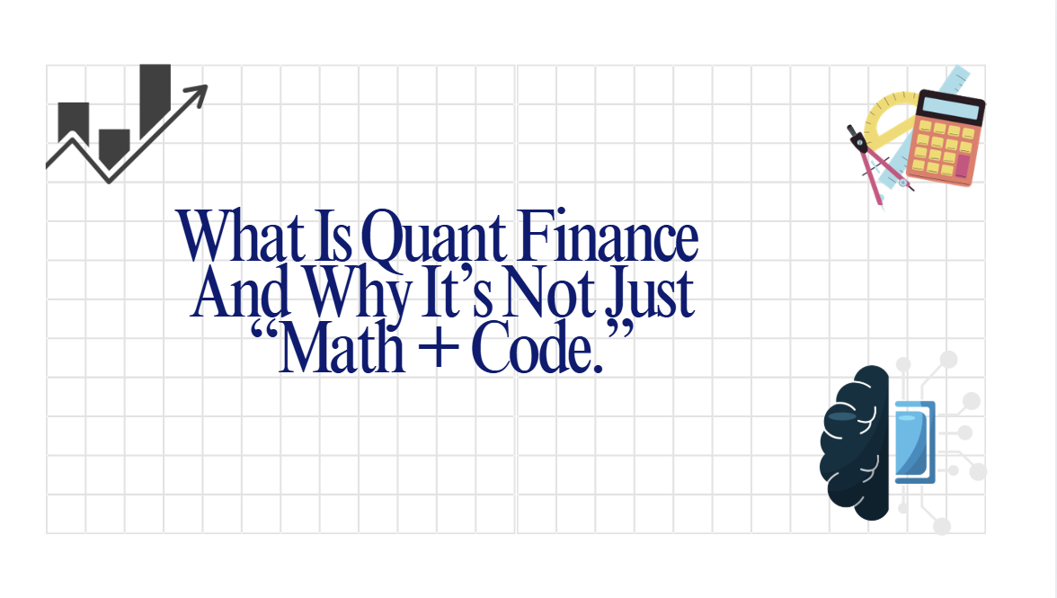 What Is Quant Finance — And Why It’s Not Just “Math + Code.” | by ...
