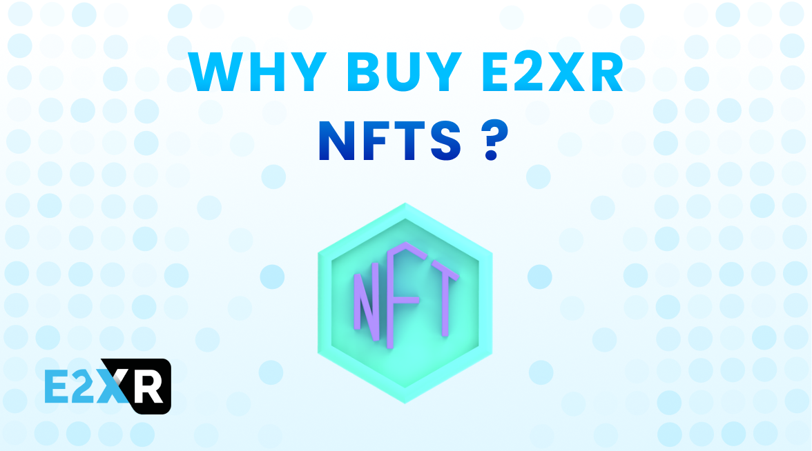 Why buy E2XR Nfts?. As you may have read in our last… | by E2XR | Medium