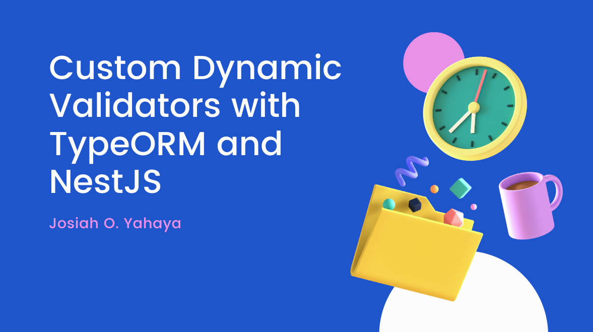 Custom Dynamic Validators with TypeORM and NestJS | by Josiah Ovye Yahaya | Medium