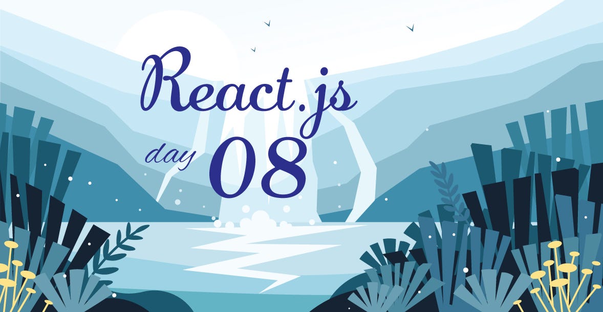 React.js — Day 08 - Yen - Medium