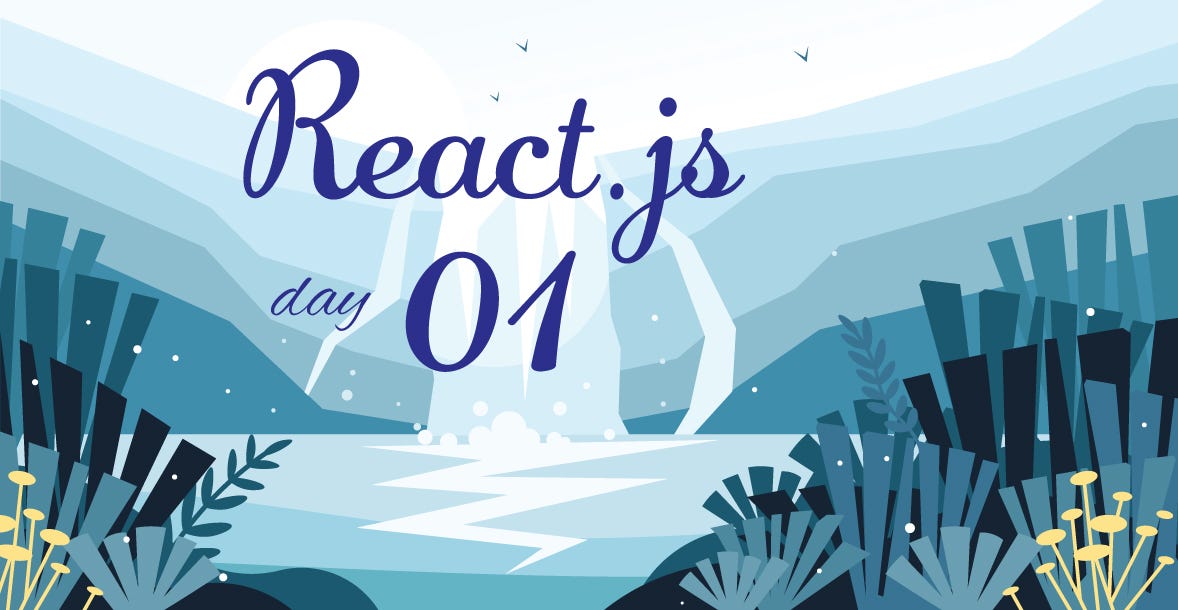 React.js — Day 01. As usual, while self-taught by… | by Yen | Medium
