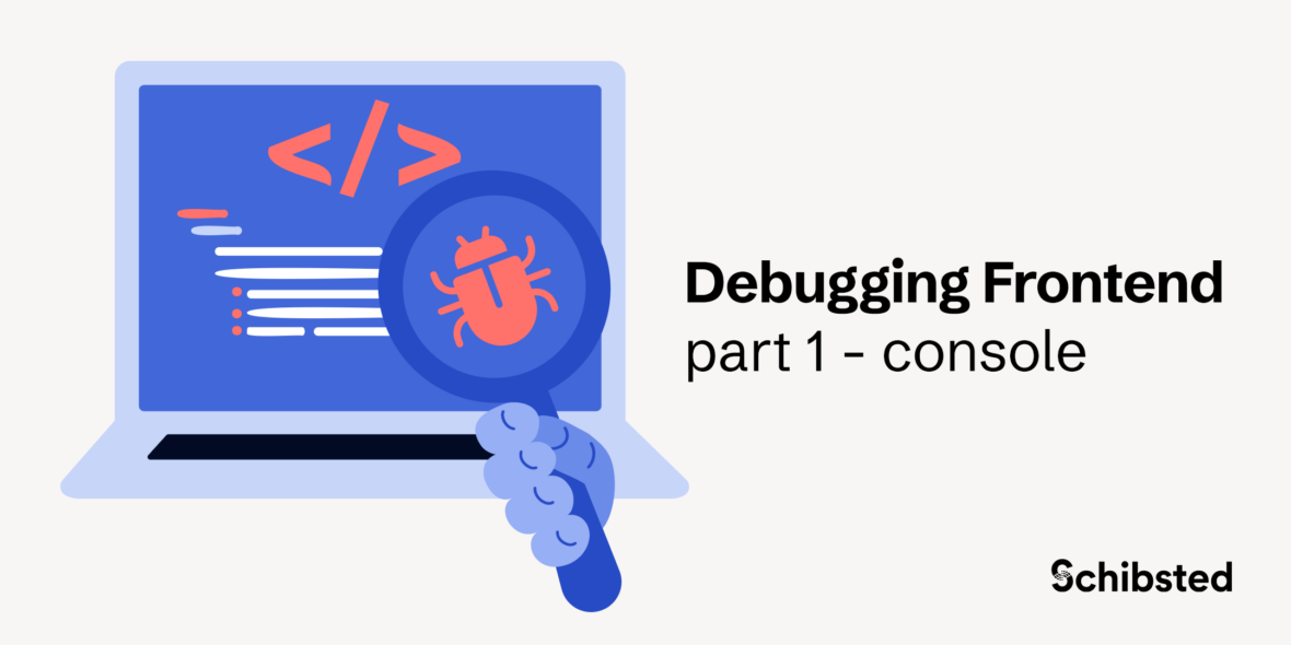Debugging Frontend part 1 — console | by Przemysław Babiarz | Schibsted engineering | Mar, 2023 ...