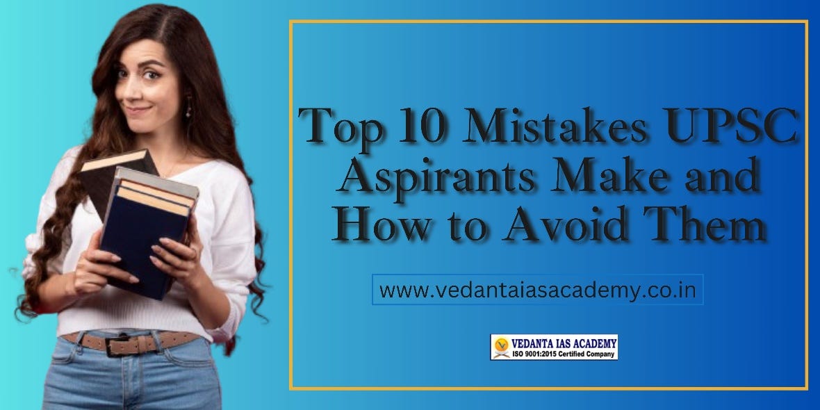 Top 10 Mistakes UPSC Aspirants Make and How to Avoid Them | by Vedanta IAS Academy | Medium