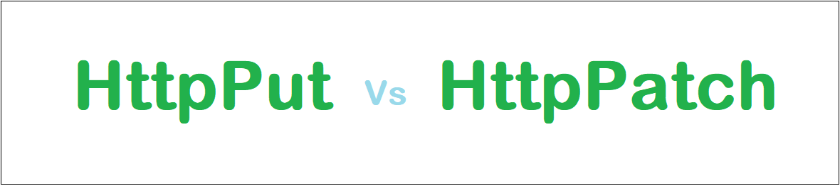 HttpPut Or HttpPatch in ASP.Net Core ? | by Nitesh Singhal | Medium