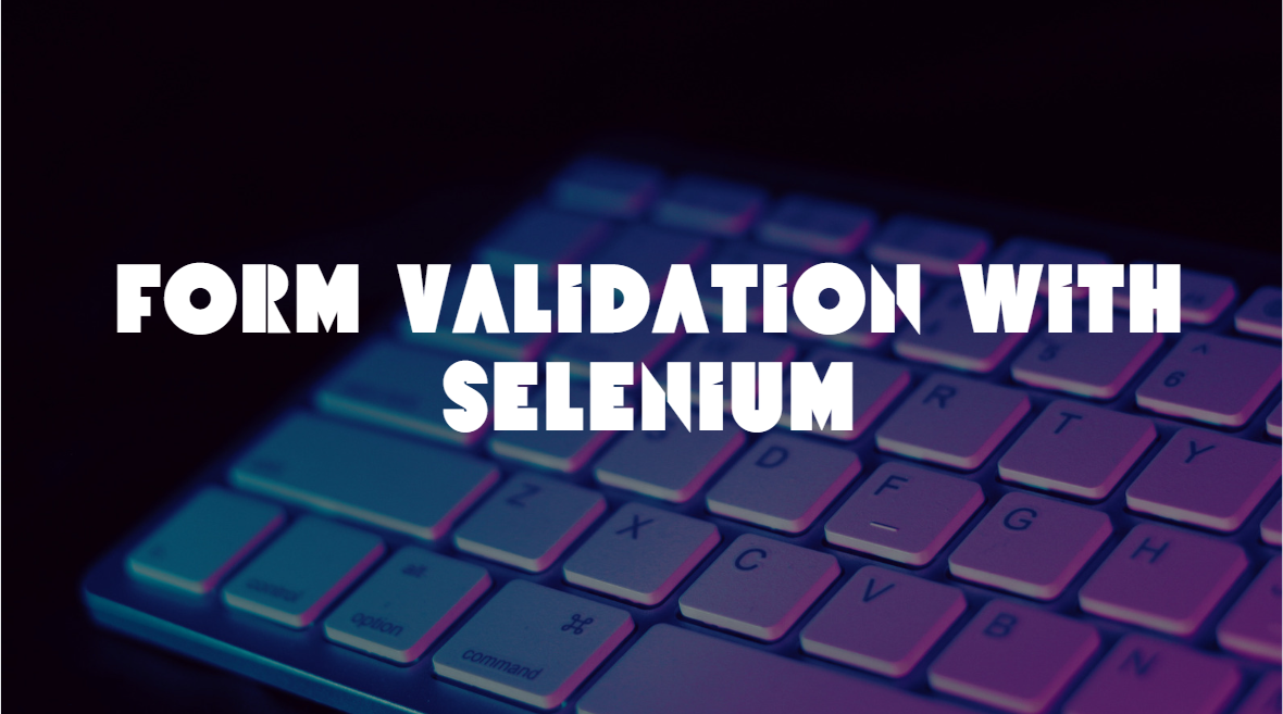 Form validation with Selenium | Medium