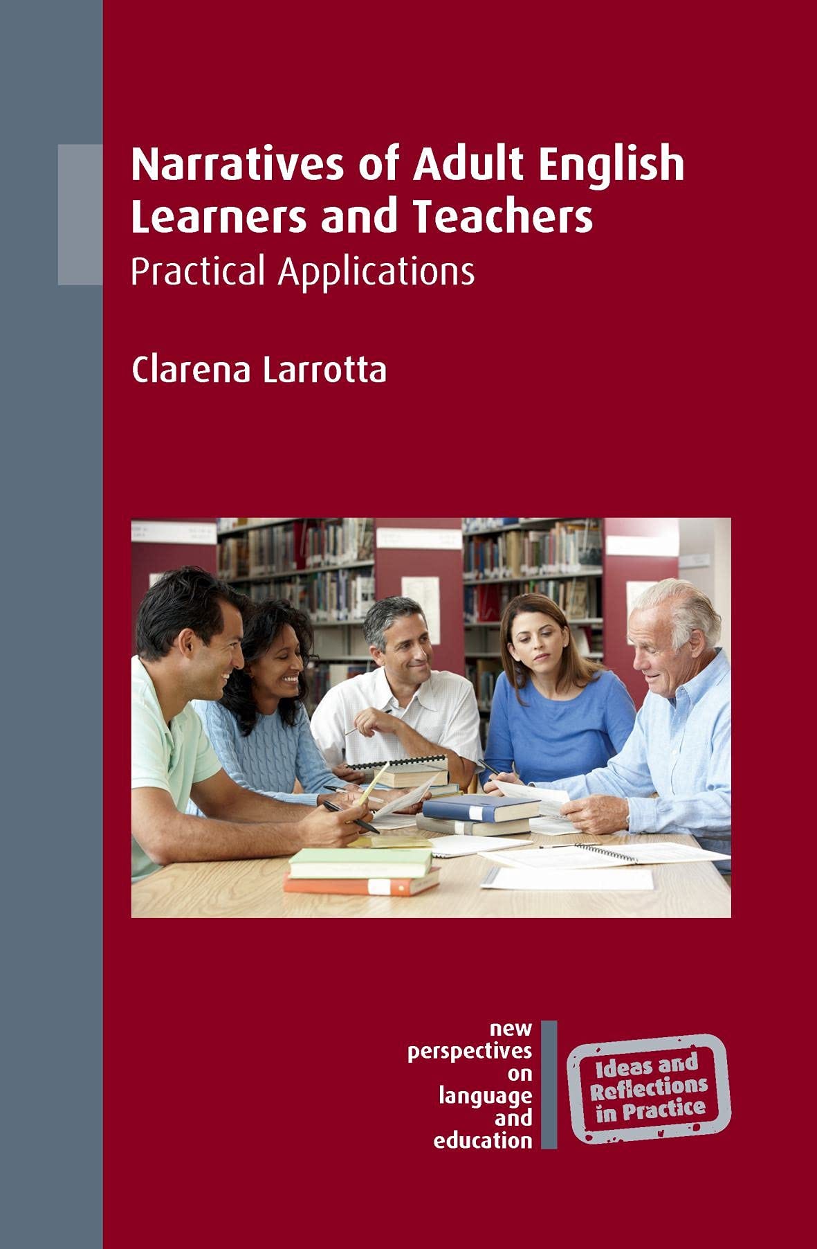 [DOWNLOAD] Narratives of Adult English Learners and Teachers: Practical ...
