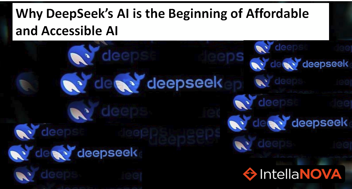 Why DeepSeek’s AI is the Beginning of Affordable and Accessible AI | by IntellaNOVA | Medium