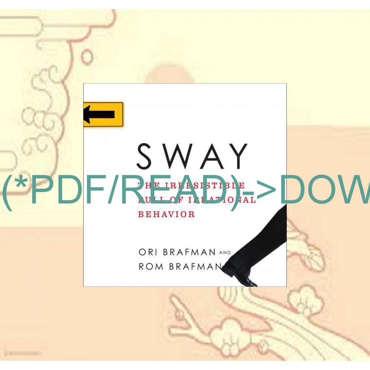 ((Download))^^ Sway: The Irresistible Pull of Irrational Behavior ...