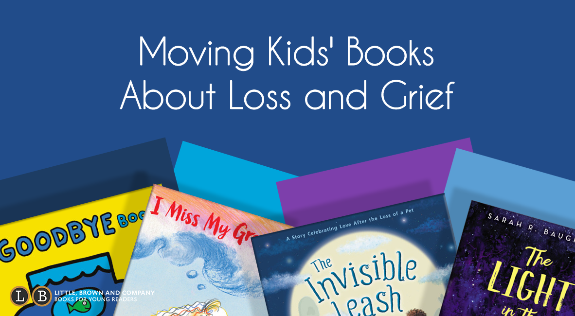 Moving Kids’ Books About Loss and Grief | by Little, Brown Young ...