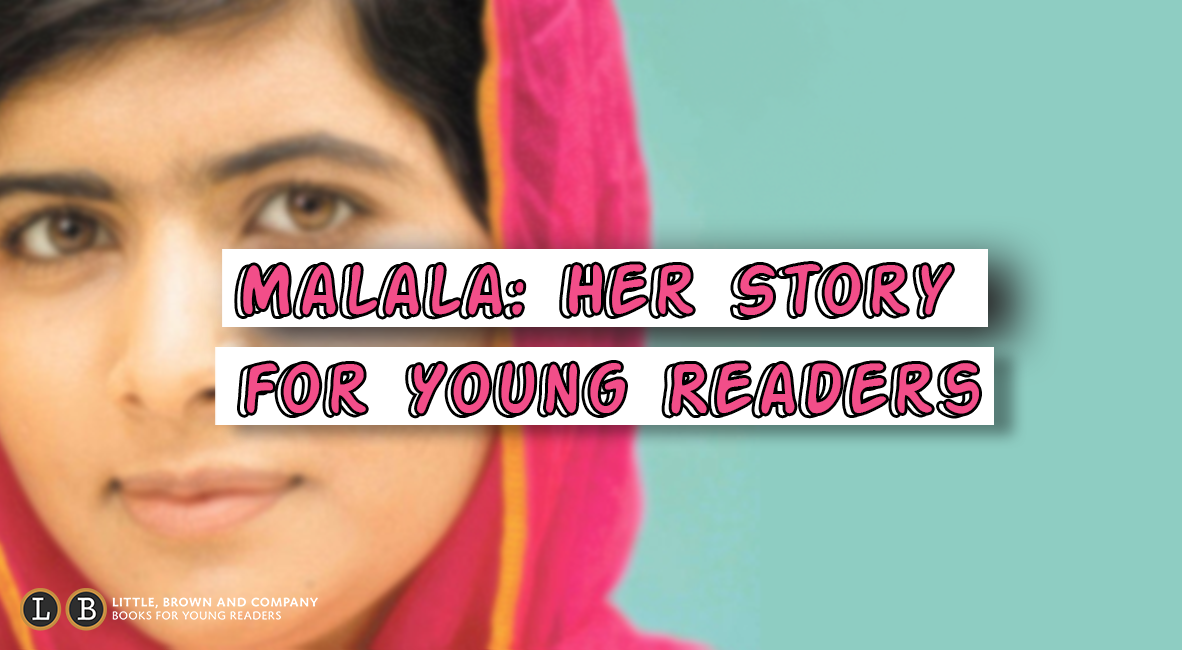Malala: Her Story for Young Readers | by Little, Brown Young Readers ...