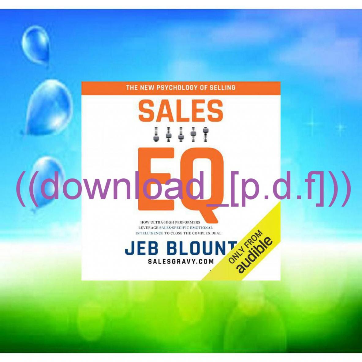 [PDF] READ EBOOK Sales EQ: How Ultra High Performers Leverage Sales ...