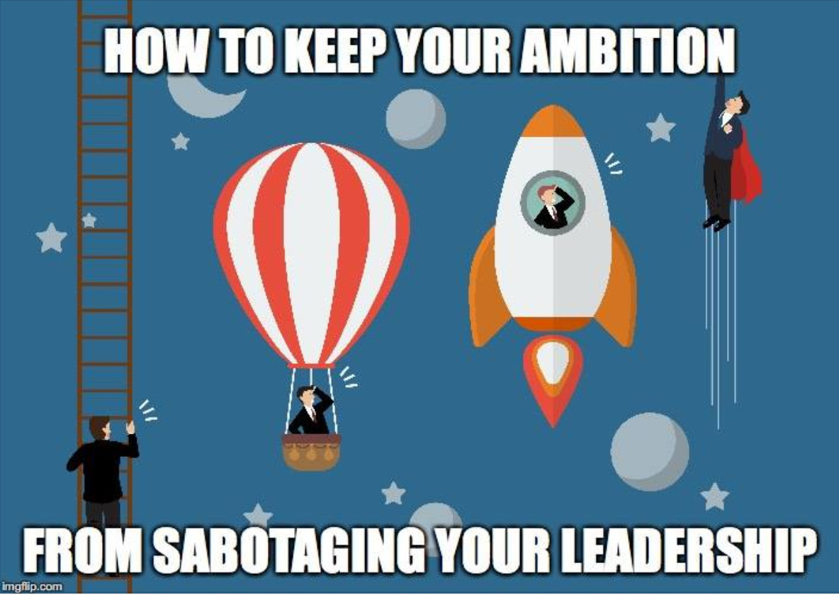 How to Keep Your Ambition From Sabotaging Your Leadership | by Adam ...