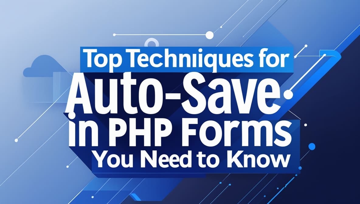Top Techniques for Auto-Save in PHP Forms You Need to Know | Towards Dev