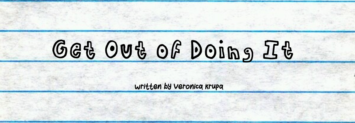 Get Out of Doing It # 2. by Veronica Krupa | by Quasertello | Medium