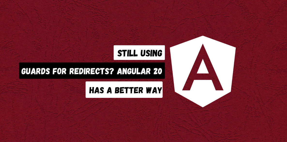 Still Using Guards for Redirects? Angular 20 Has a Better Way | by Angular_with_Awais | Aug ...
