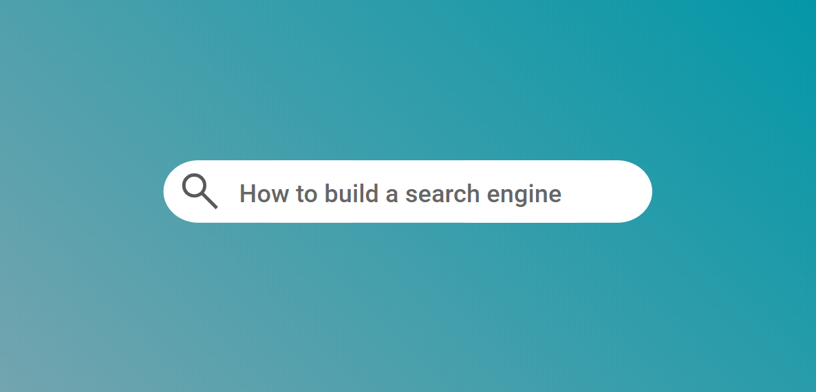 How to build a search engine. Creating a robust full text search in ...