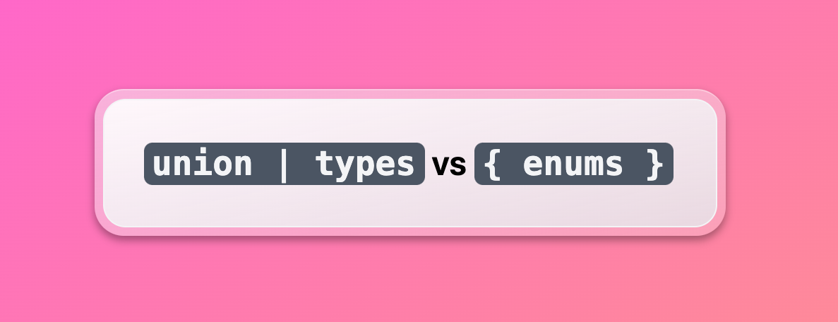 Union Types vs Enums in TypeScript: Choosing the Right Approach for ... Union Types vs Enums in TypeScript: Choosing the Right Approach for ...