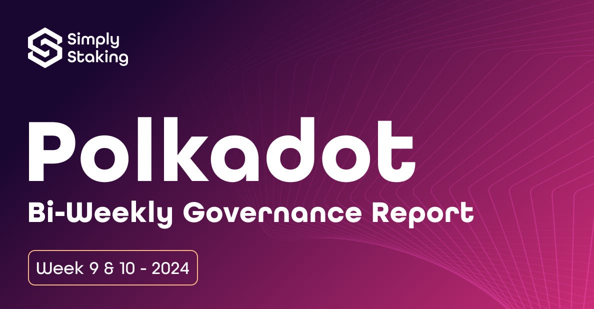 Polkadot Bi-Weekly Governance Report — Week 9-10, 2024 | by Erik ...