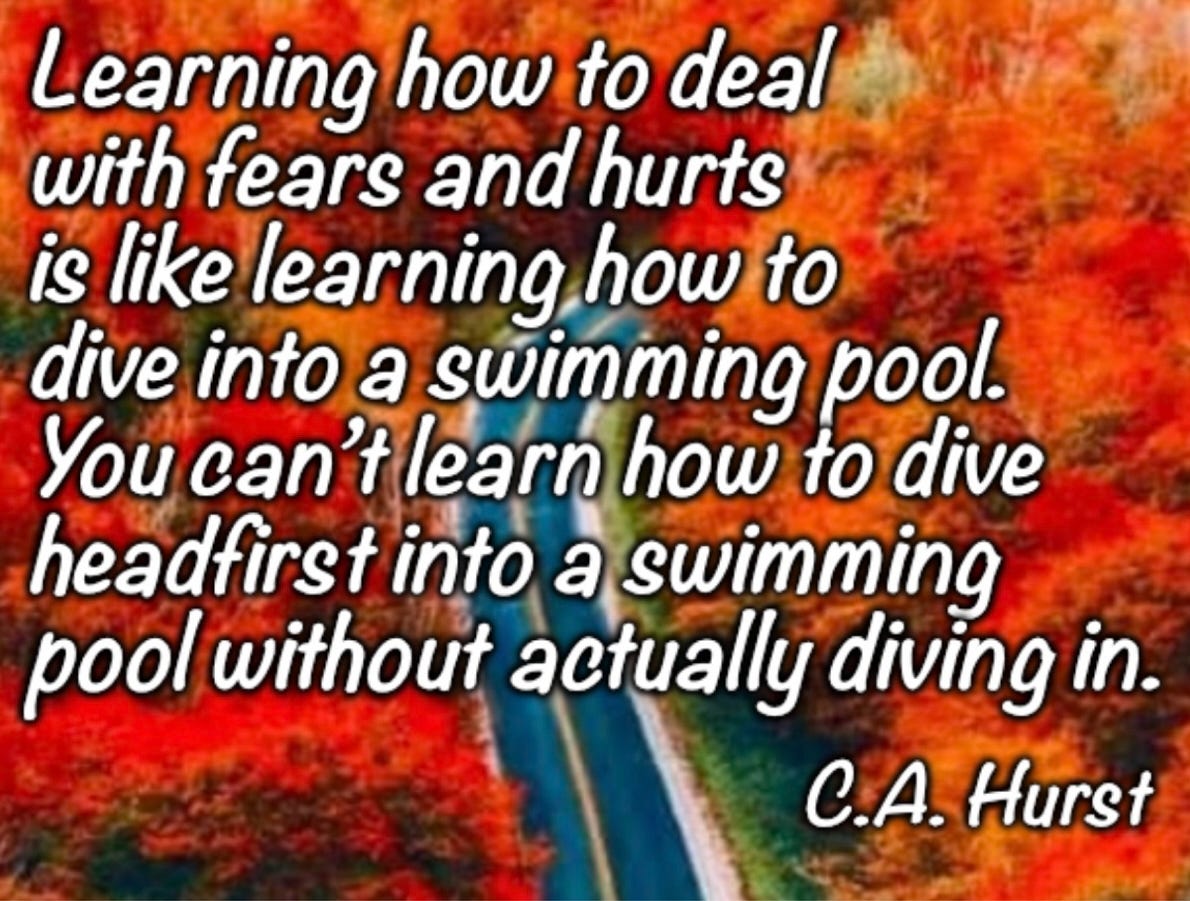 Learning how to deal with fears and hurts is like learning how to dive ...