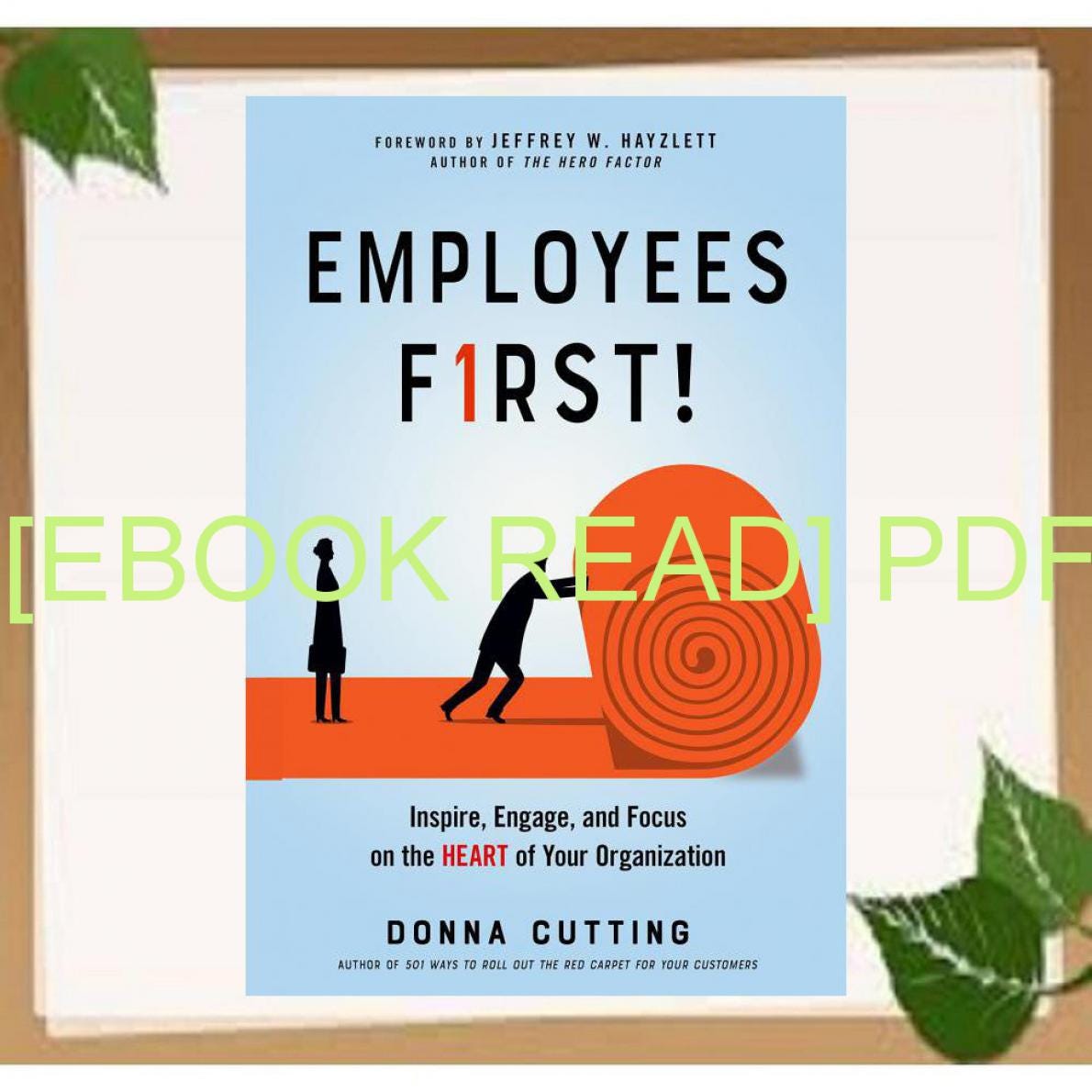 (Download) Read Employees First!: Inspire Engage and Focus on the Heart ...