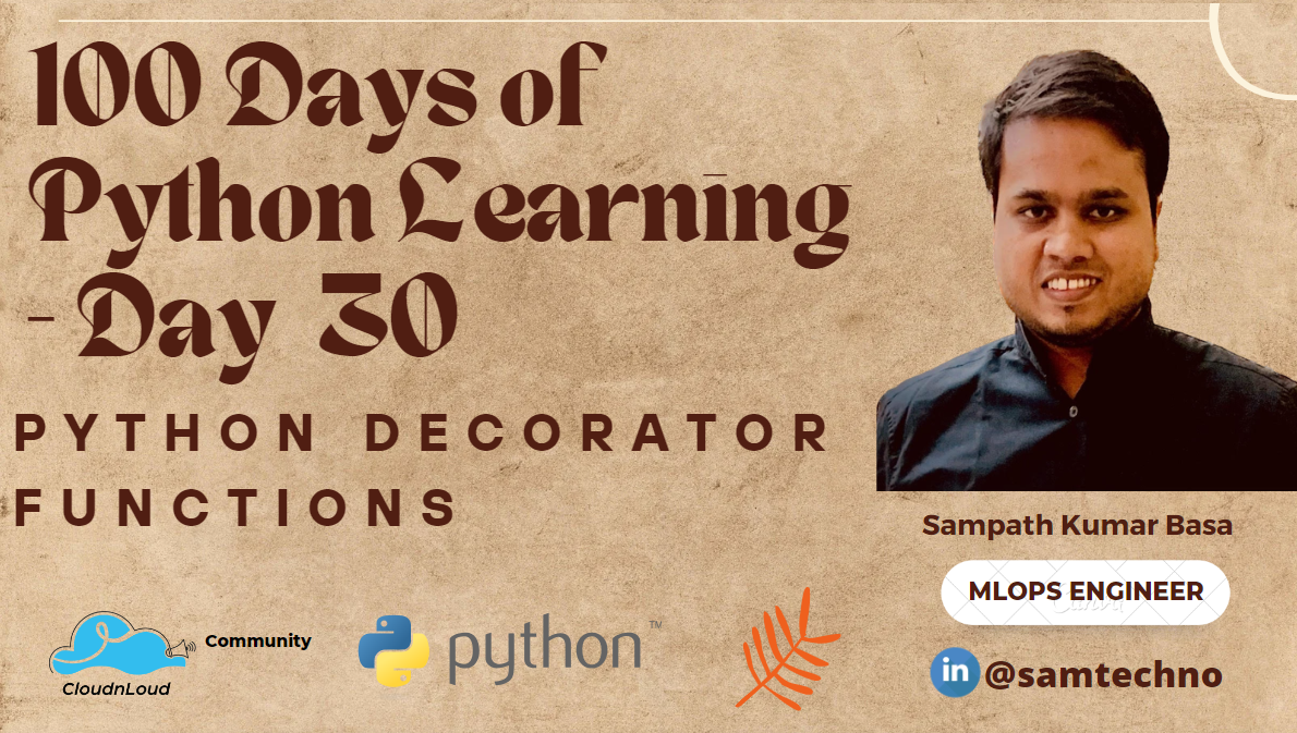 Day 30 Unraveling The Power Of Python Decorator Functions By Sampathkumarbasa Oct 2023