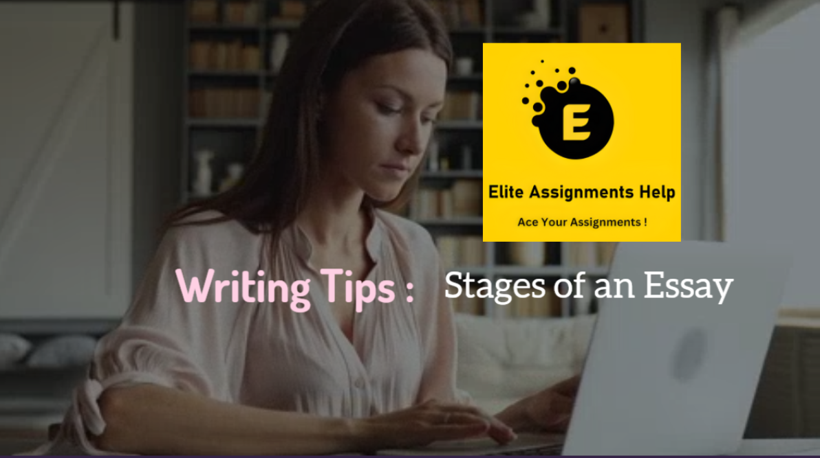 Writing Tips : Stages of an Essay | by Elite Assignments Help | Medium