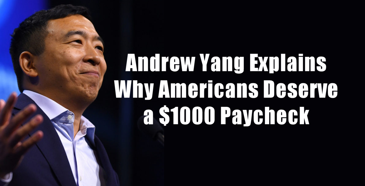 Andrew Yang Explains Why Americans Deserve a $1000 Paycheck | by ...