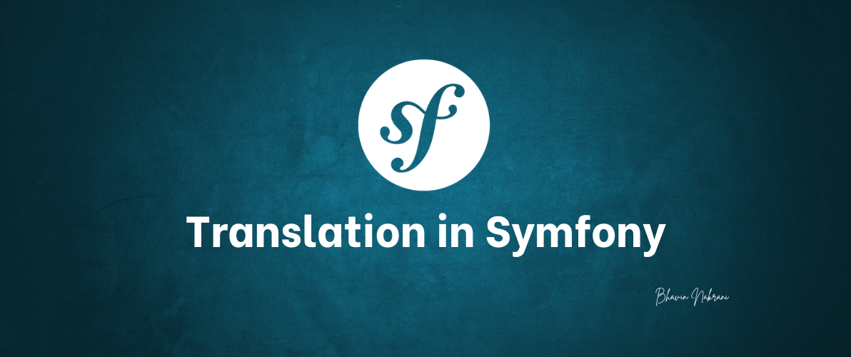 Symfony Translation : Complete Setup | by Bhavin Nakrani | Symfony Mastery | Medium