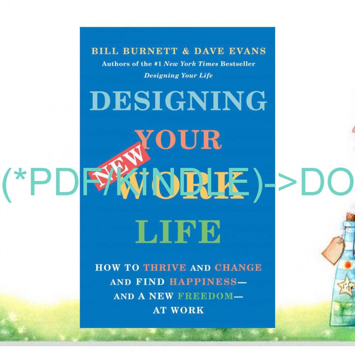 (Read) Download Designing Your New Work Life: How to Thrive and Change ...