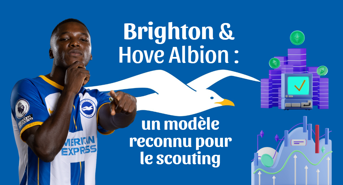 Comment la data et le scouting ont fait changer Brighton de dimension ...