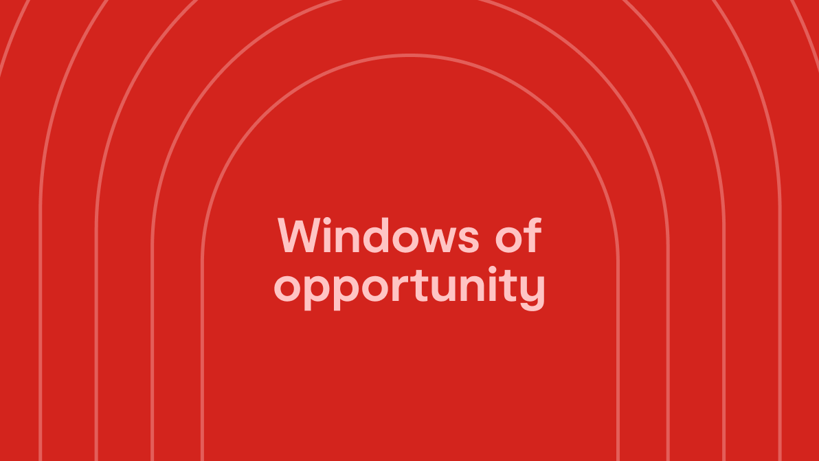 Windows of Opportunity. We stopped trying to convince ourselves… | by ...