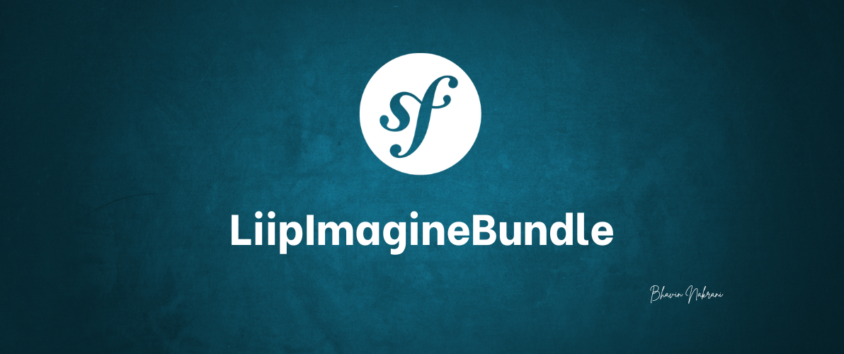 Simplifying Image Processing in Symfony: LiipImagineBundle | by Bhavin ...