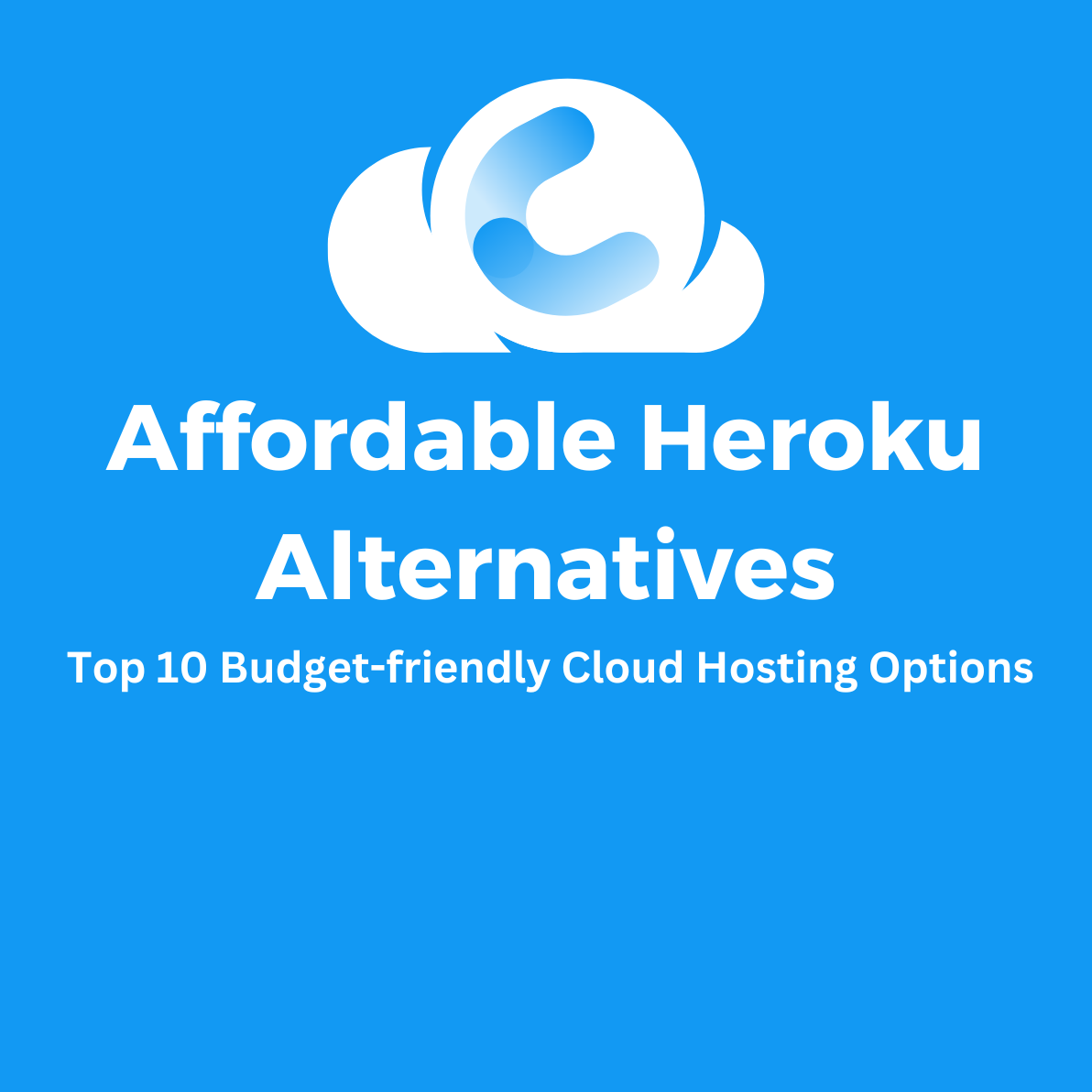 Affordable Heroku Alternatives. Top 10 Budget-friendly Cloud Hosting… | by Raza Hussain | Medium