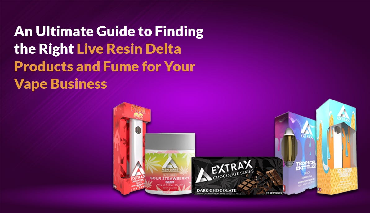 An Ultimate Guide to Finding the Right Live Resin Delta and Fume ...