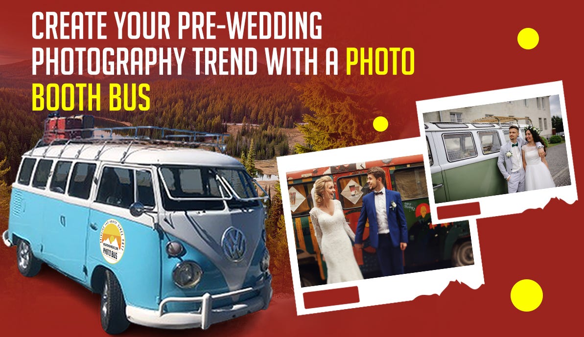 Create Your Pre-Wedding Photography Trend With A Photo Booth Bus | by ...