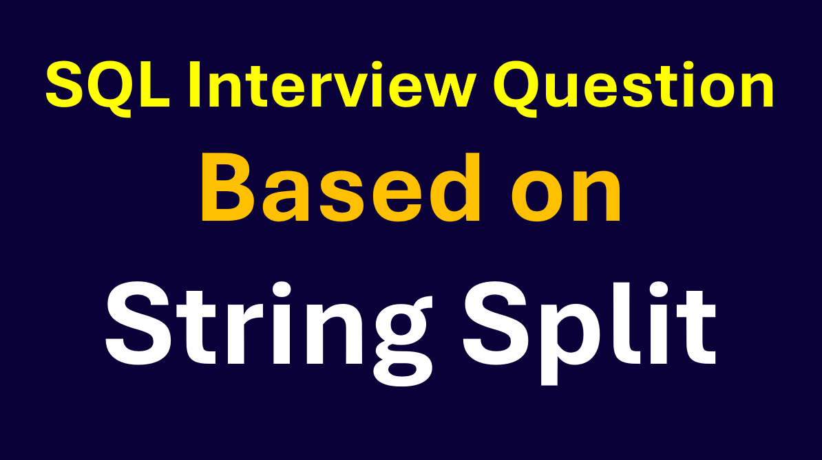 SQL Interview Questions Based On String Split | by Mahendra. K | MeanLifeStudies | Medium