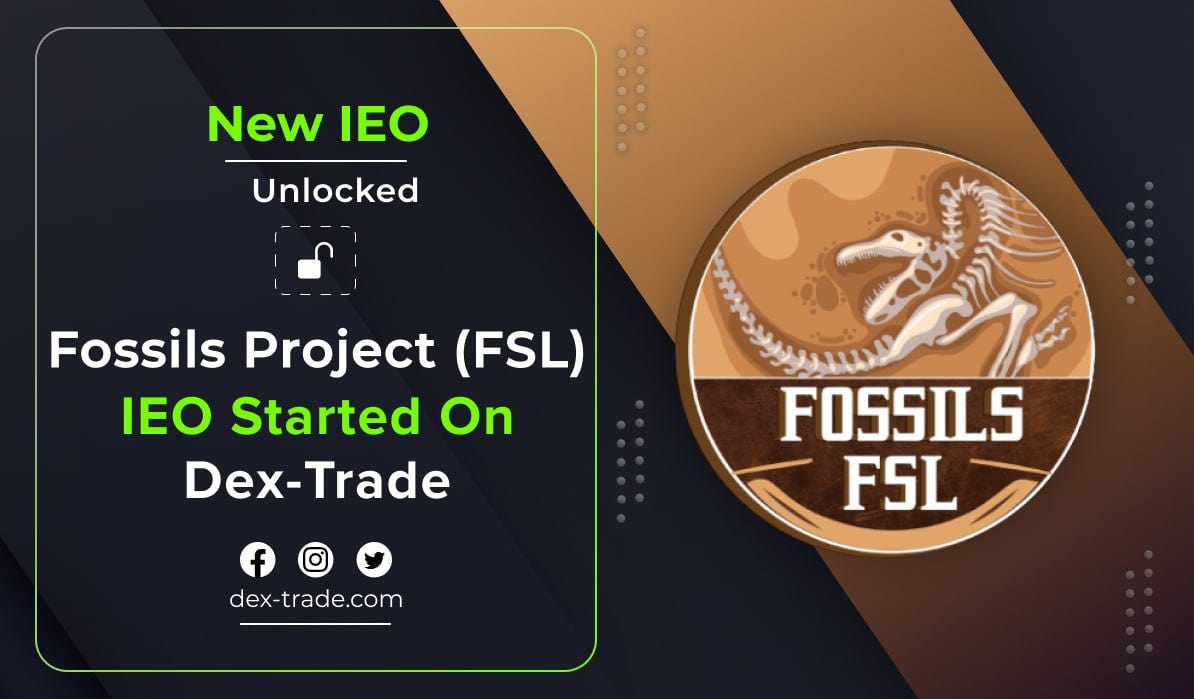 Fossils Project (FSL) IEO BOOM | Dex-Trade We are ready to announce the new IEO. Hurry up to buy ...