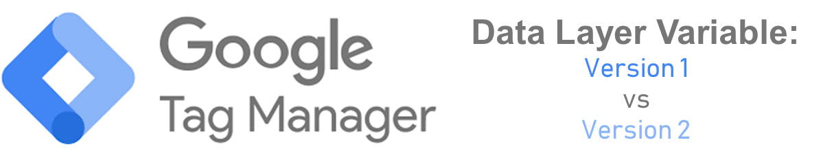 Google Tag Manager: Data Layer Variable, Version 1 vs Version 2. What’s the point? | by Bintang ...
