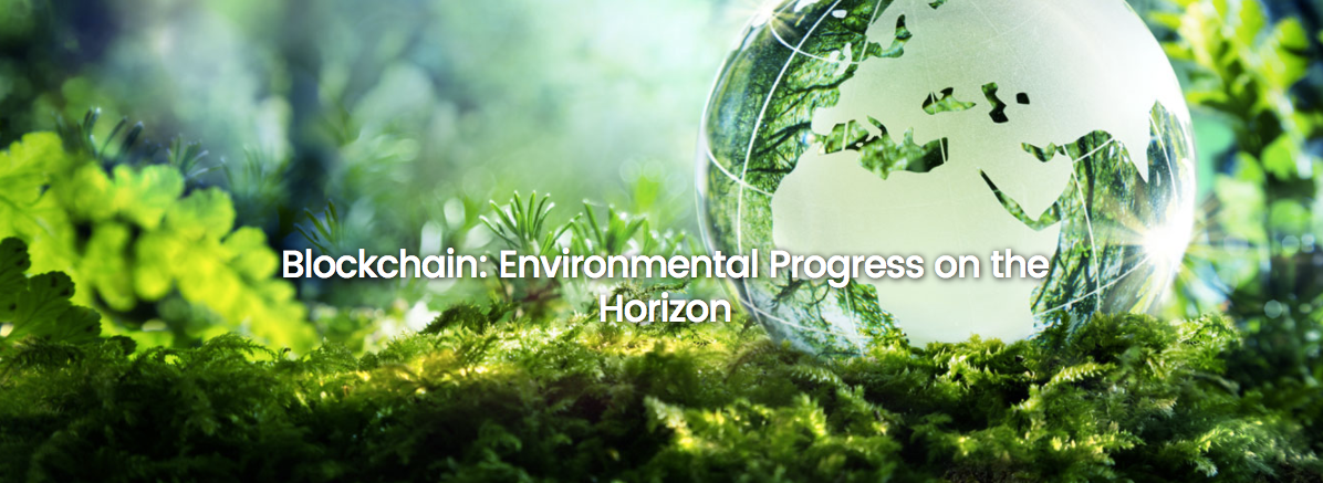 Blockchain: Environmental Progress on the Horizon | by Blockchain ...
