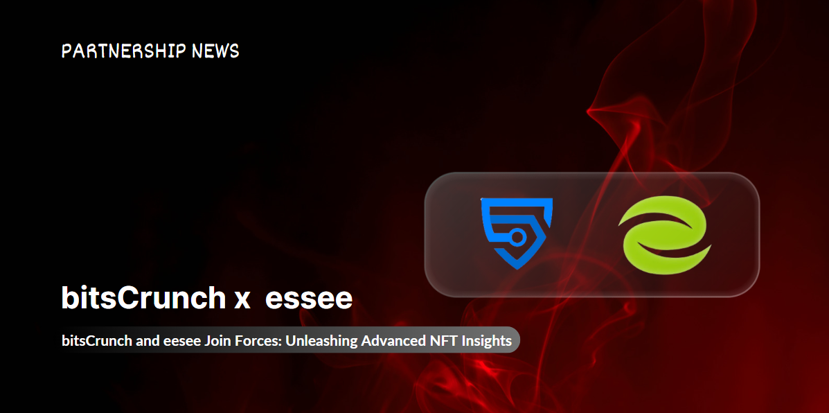 BitsCrunch and Eesee have teamed up to provide YOU with Advanced NFT ...