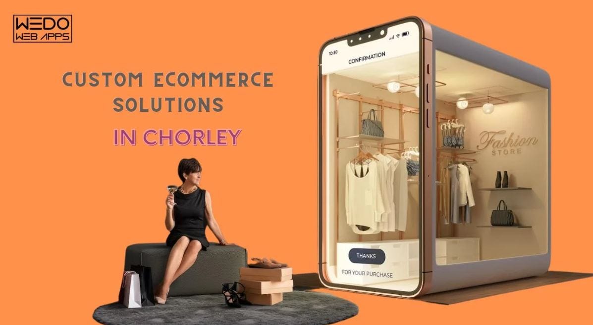 Custom Ecommerce Solutions in Chorley: A Gateway to Success | by WEDOWEBAPPS LTD | Dec, 2023 ...