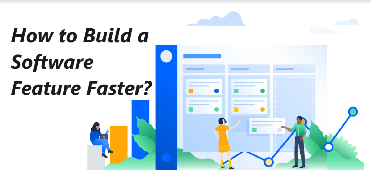 How to Build a Software Feature Faster? | by Charvi Sharma | Medium