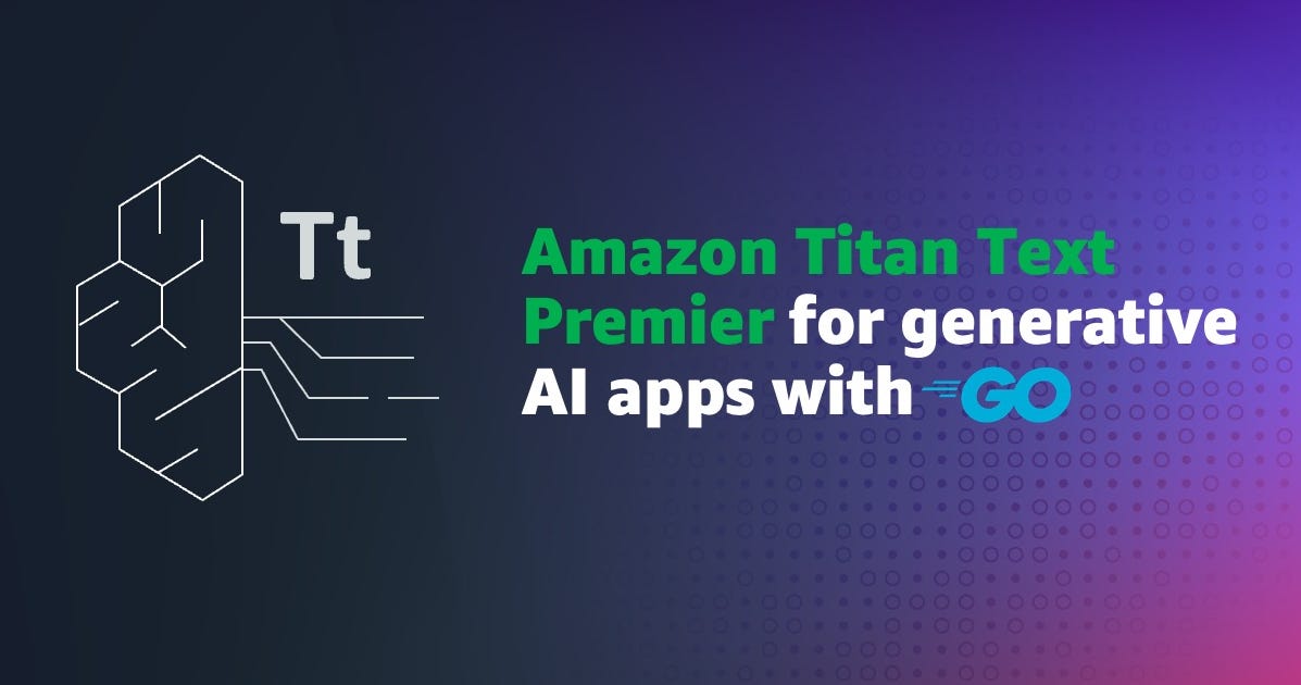 Build generative AI applications in Go using Amazon Titan Text Premier model | by Abhishek Gupta ...