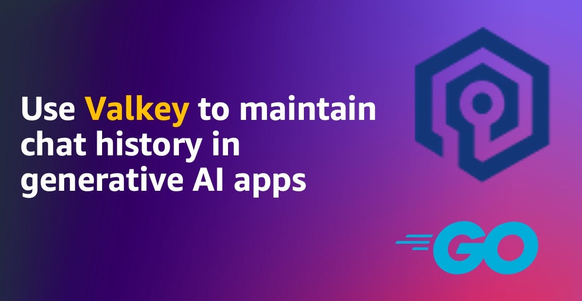 Maintain chat history in generative AI apps with Valkey | by Abhishek Gupta | ITNEXT