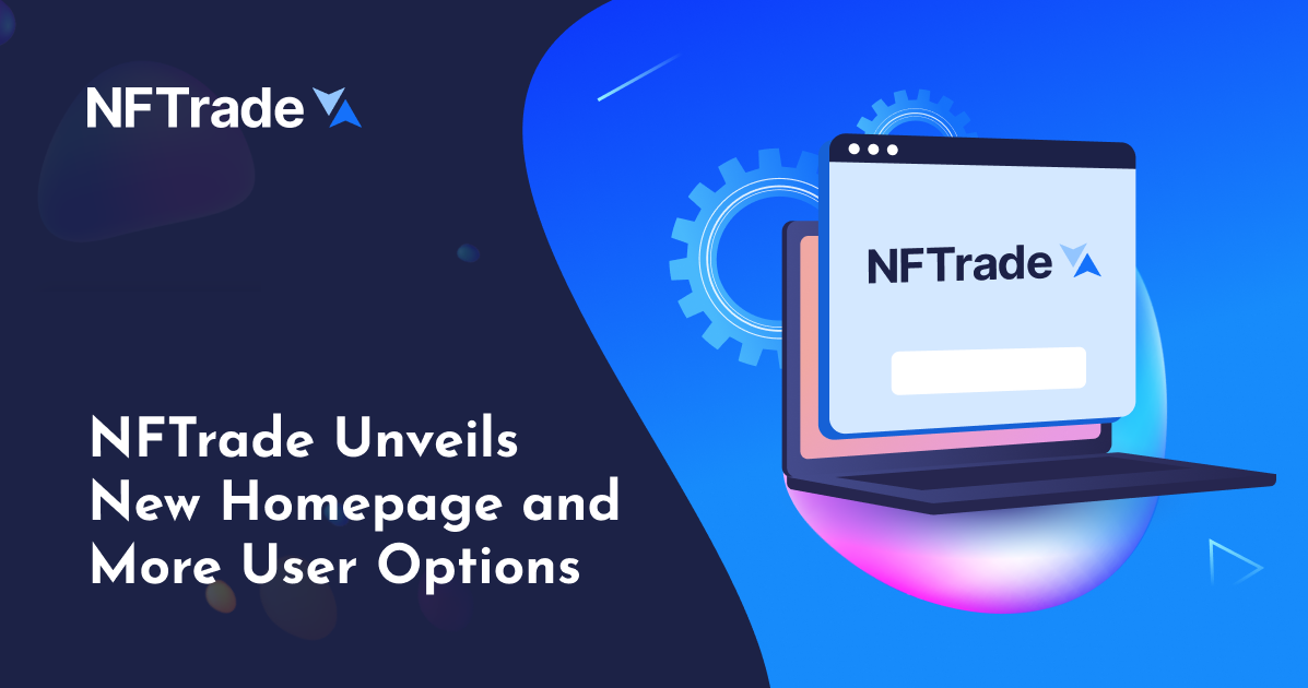 NFTrade Unveils New Homepage and More User Options | by NFTrade | Medium