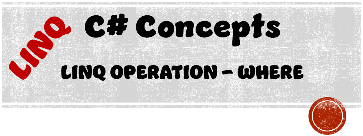 LINQ OPERATOR — WHERE. C# Concepts | LINQ | by Jordantkay | Mar, 2023 | Medium