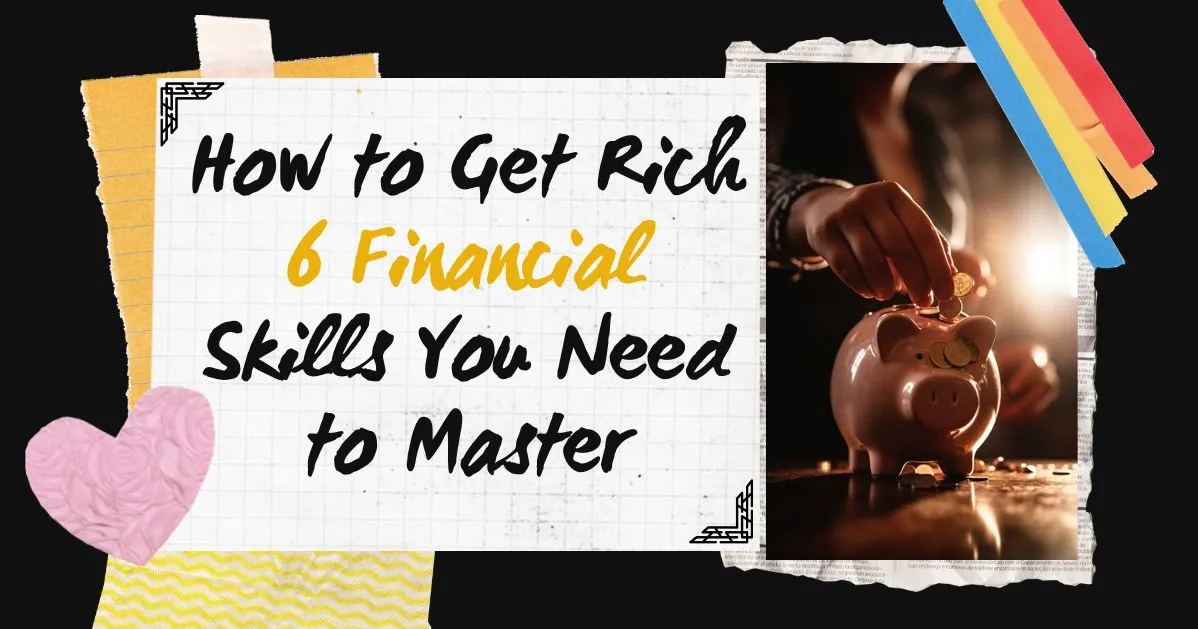 How to Get Rich: 6 Financial Skills You Need to Master | by Wordfunds ...